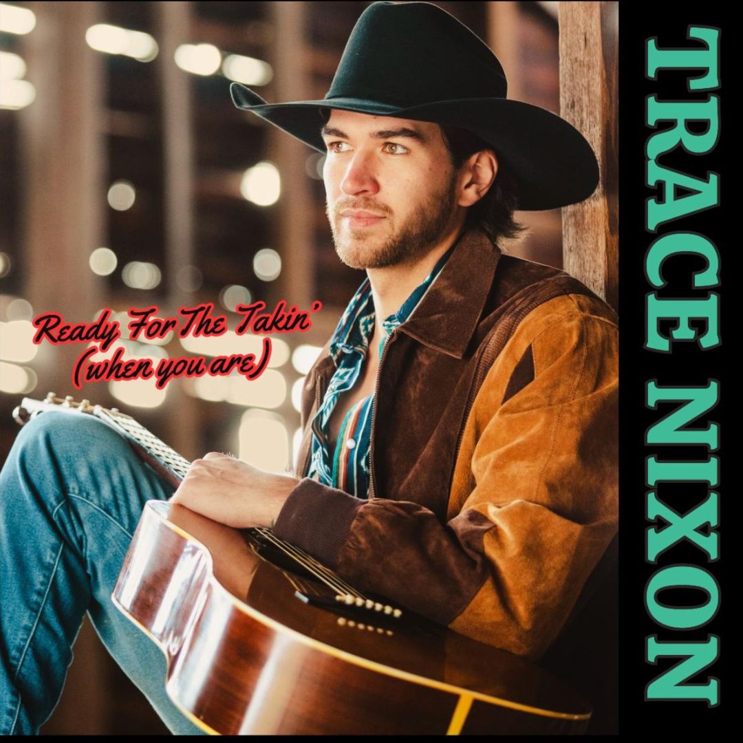Trace Nixon Unveils “Ready For The Takin’ (When You Are)”