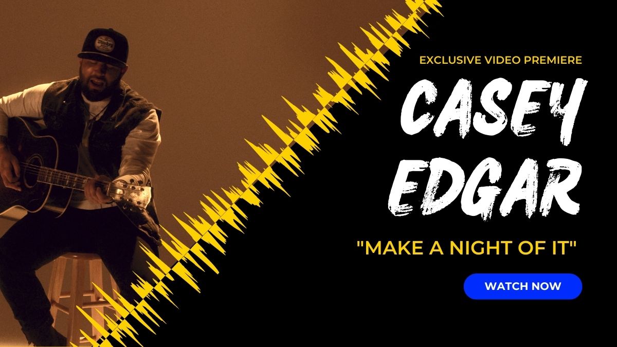 Exclusive Premiere: Casey Edgar's "Make a Night of It" Video